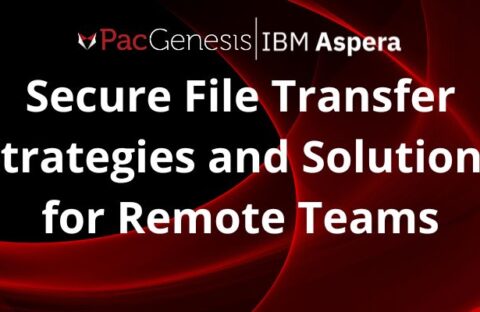 PacGenesis – Premier IBM Aspera Business Partner