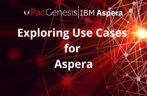 PacGenesis – Premier IBM Aspera Business Partner