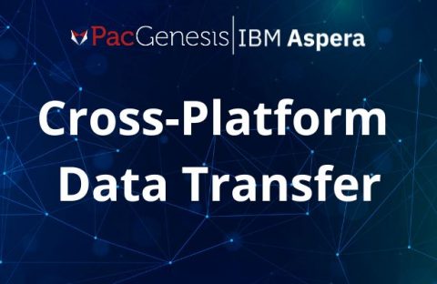 PacGenesis – Premier IBM Aspera Business Partner